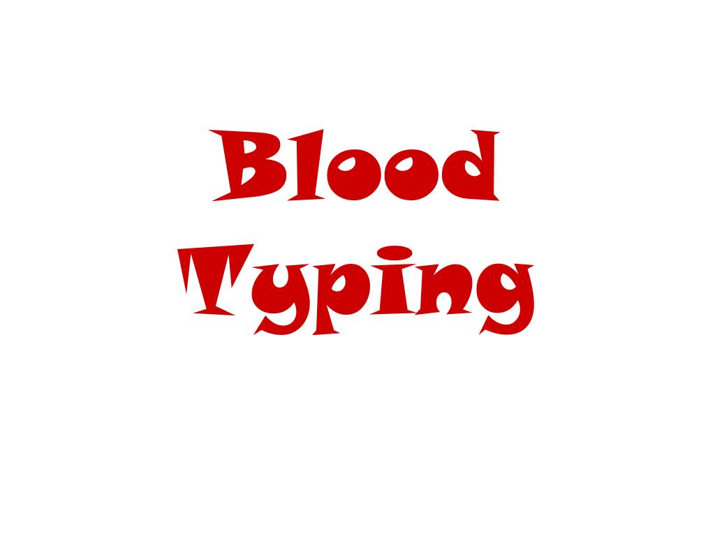PPT - Blood Typing PowerPoint Presentation, free download - ID:6874415