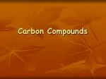 PPT - Carbon Compounds PowerPoint Presentation, free download - ID:4028798