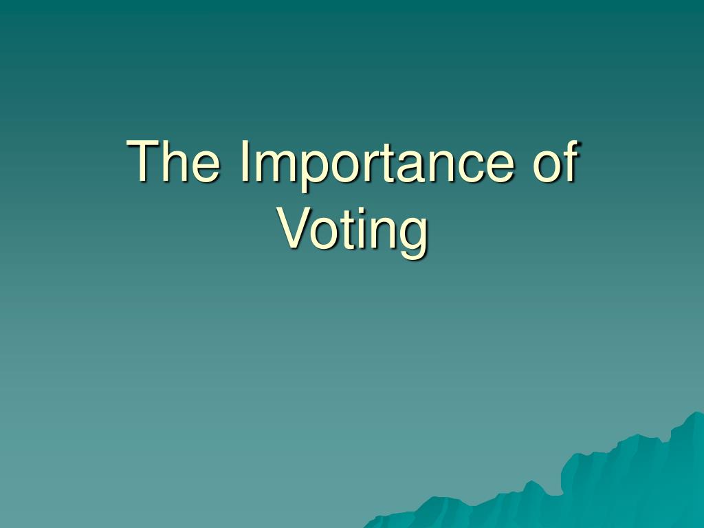 PPT - The Importance of Voting PowerPoint Presentation, free download ...