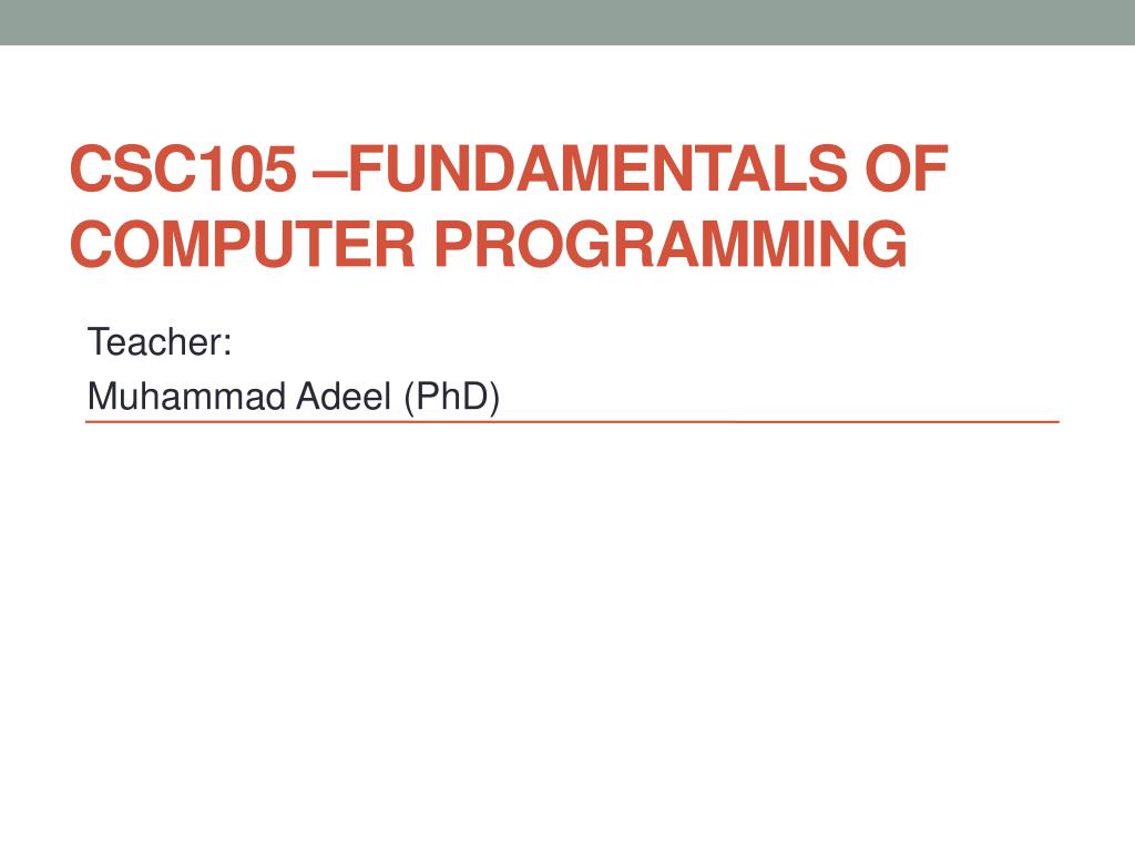 PPT - CSC105 –Fundamentals of computer programming PowerPoint ...