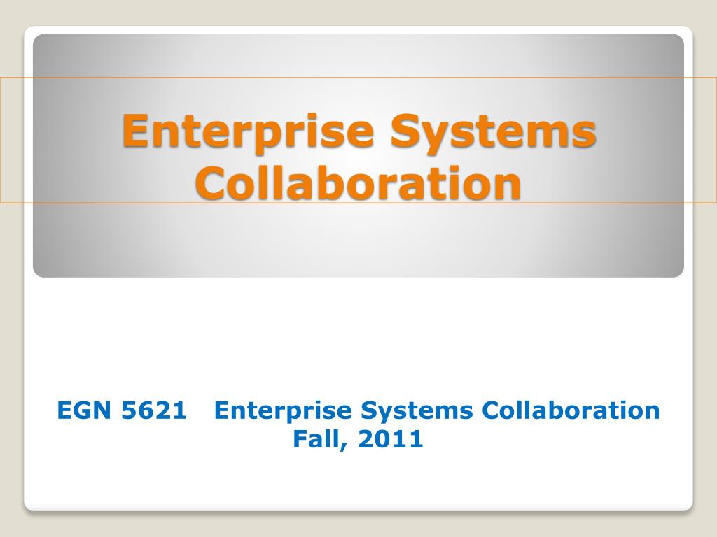 PPT - Enterprise Systems Collaboration PowerPoint Presentation, free ...