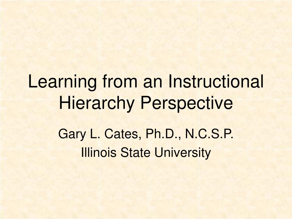 PPT - Learning from an Instructional Hierarchy Perspective PowerPoint ...