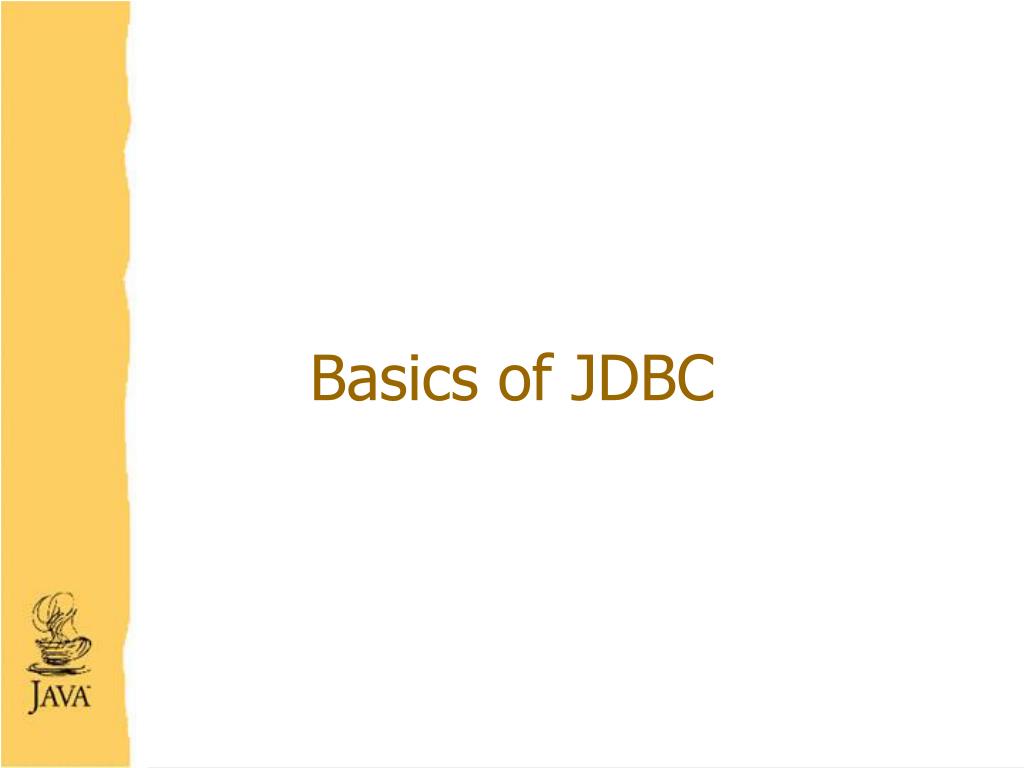 PPT - Basics of JDBC PowerPoint Presentation, free download - ID:6878794