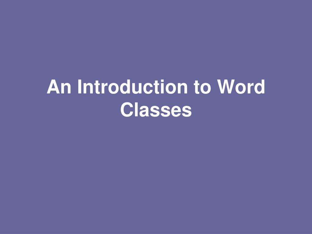 PPT - An Introduction to Word Classes PowerPoint Presentation, free ...