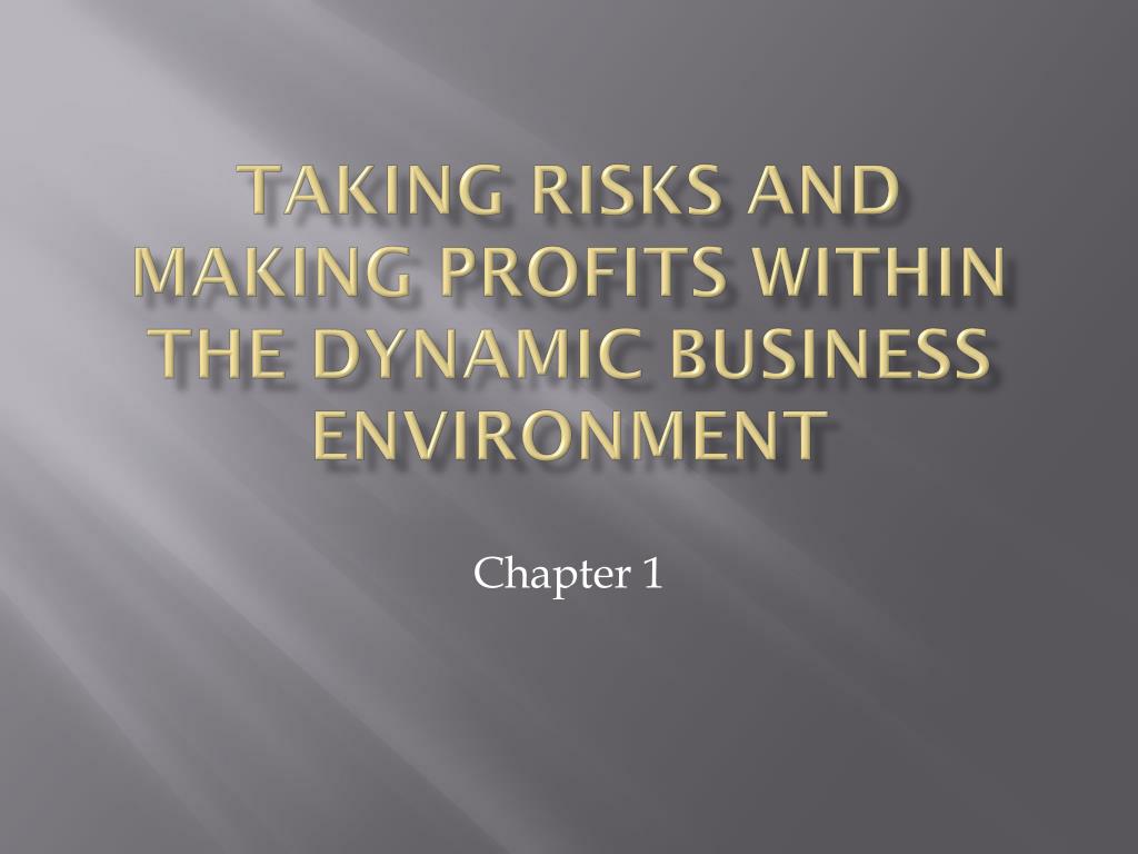 PPT - Taking Risks and Making Profits within the Dynamic Business ...