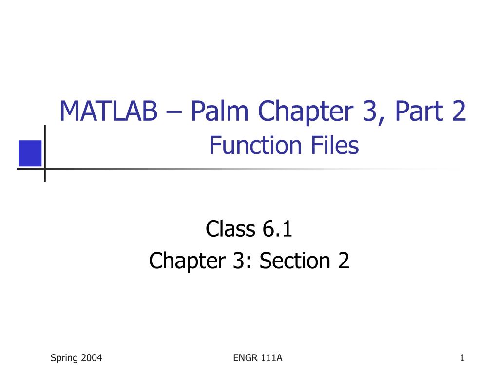 PPT - MATLAB – Palm Chapter 3, Part 2 Function Files PowerPoint Presentation - ID:6881256