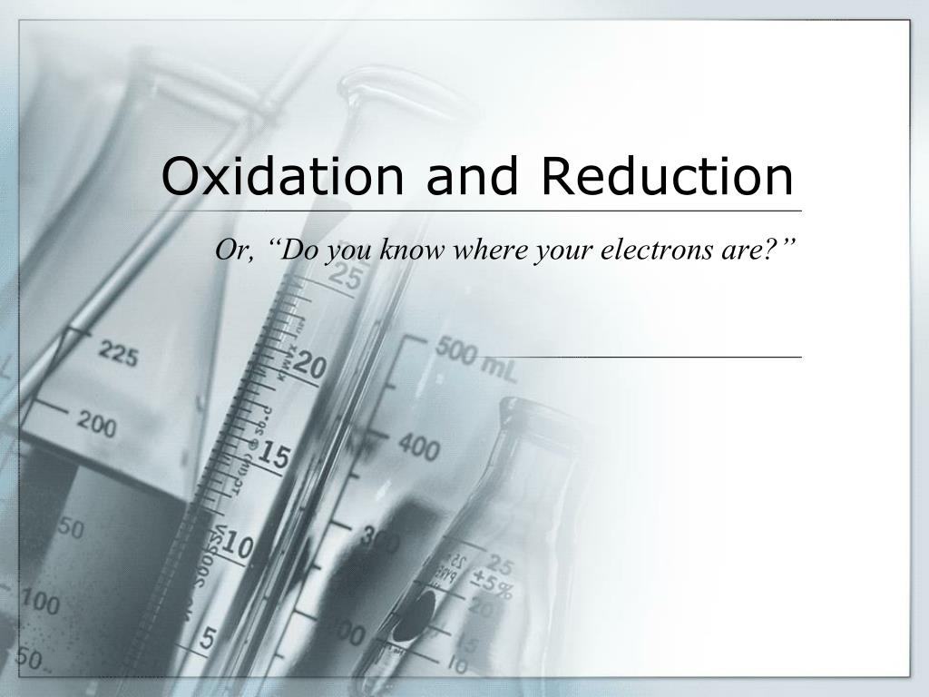PPT - Oxidation and Reduction PowerPoint Presentation, free download ...
