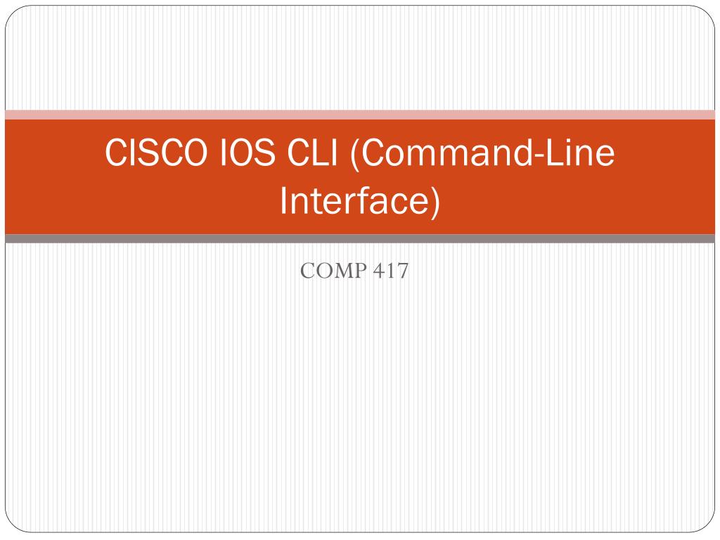 Ppt Cisco Ios Cli Command Line Interface Powerpoint Presentation Free Download Id6881735
