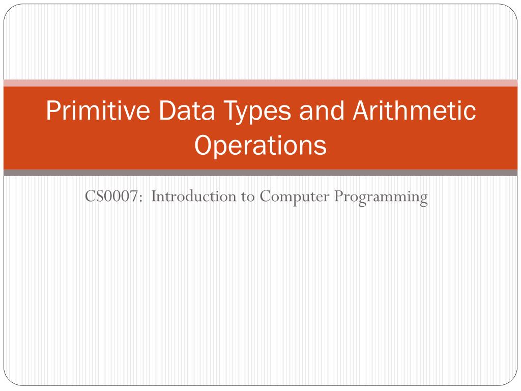 PPT - Primitive Data Types and Arithmetic Operations PowerPoint ...