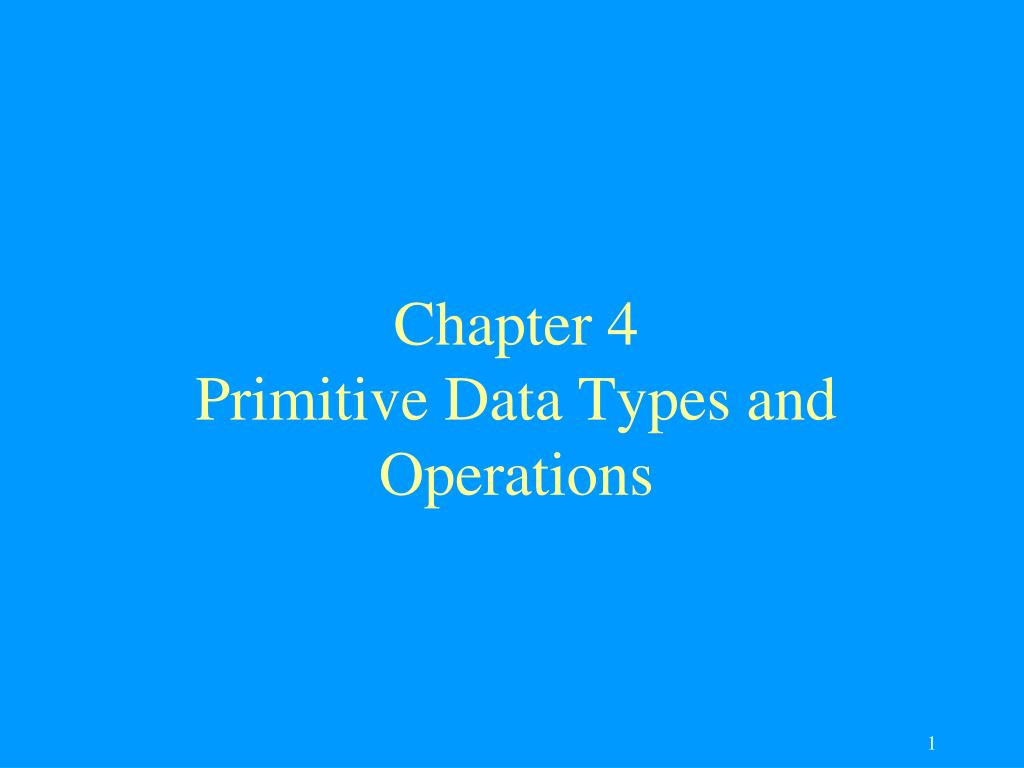 PPT - Chapter 4 Primitive Data Types and Operations PowerPoint ...