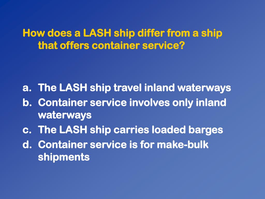 PPT - How does a LASH ship differ from a ship that offers container ...