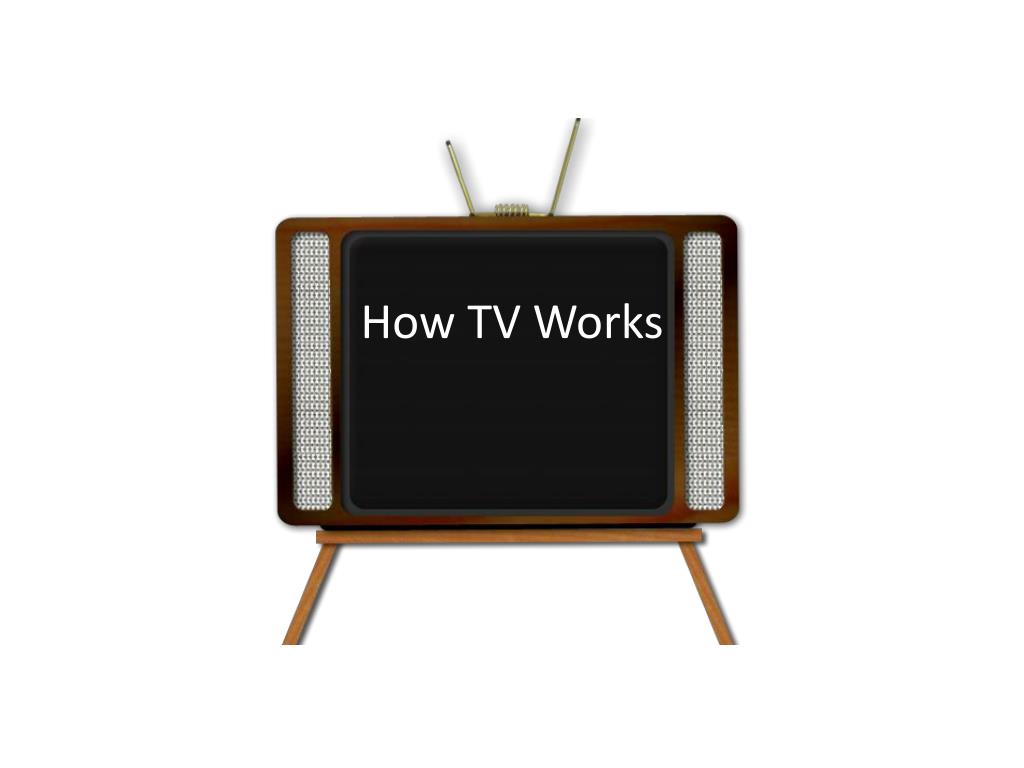 PPT - How TV Works PowerPoint Presentation, free download - ID:6885592