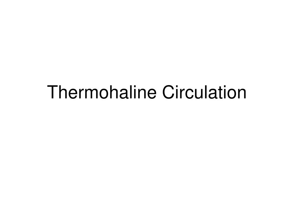PPT - Thermohaline Circulation PowerPoint Presentation, free download ...