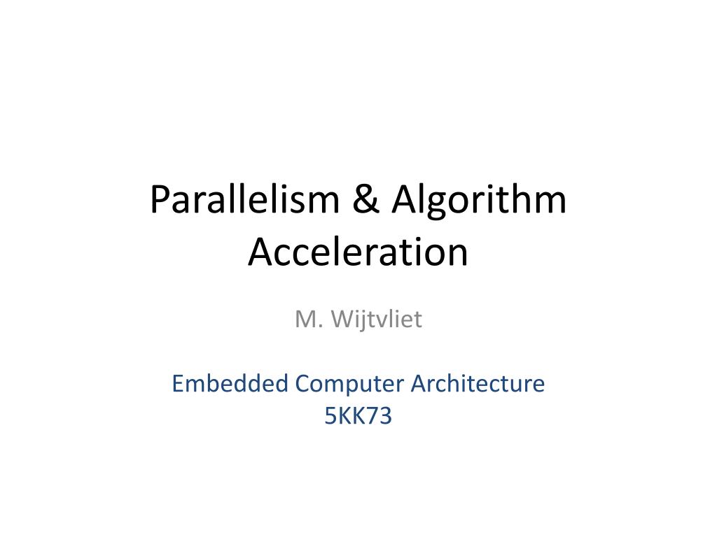 Ppt Parallelism And Algorithm Acceleration Powerpoint Presentation Id6886364