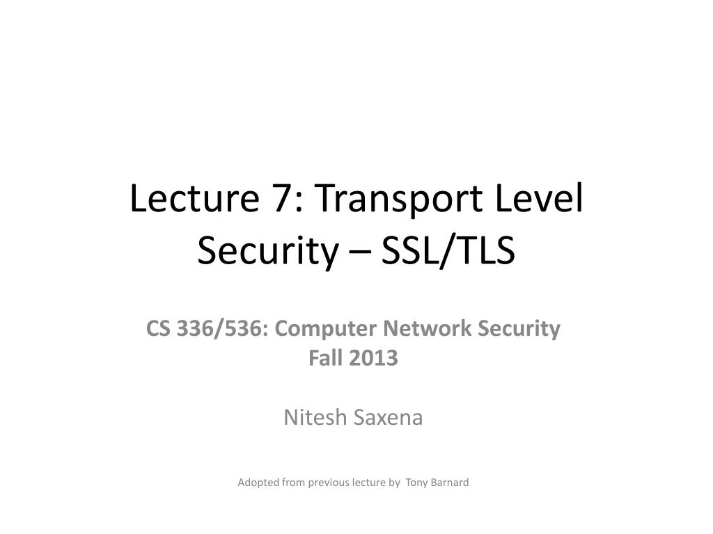 PPT - Lecture 7: Transport Level Security – SSL/TLS PowerPoint ...