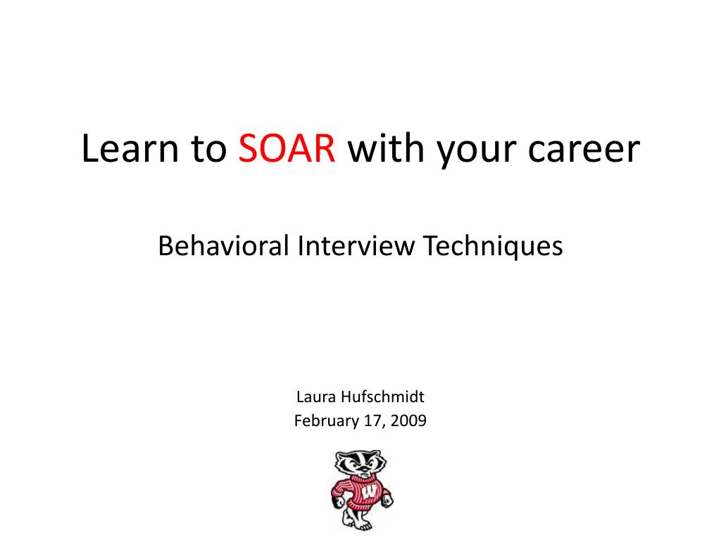 PPT - Learn to SOAR with your career Behavioral Interview Techniques ...