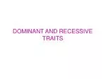 PPT - Heredity Dominant and Recessive Traits PowerPoint Presentation ...