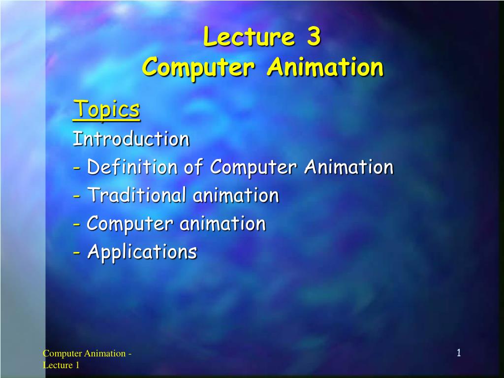 PPT - Lecture 3 Computer Animation PowerPoint Presentation, free ...