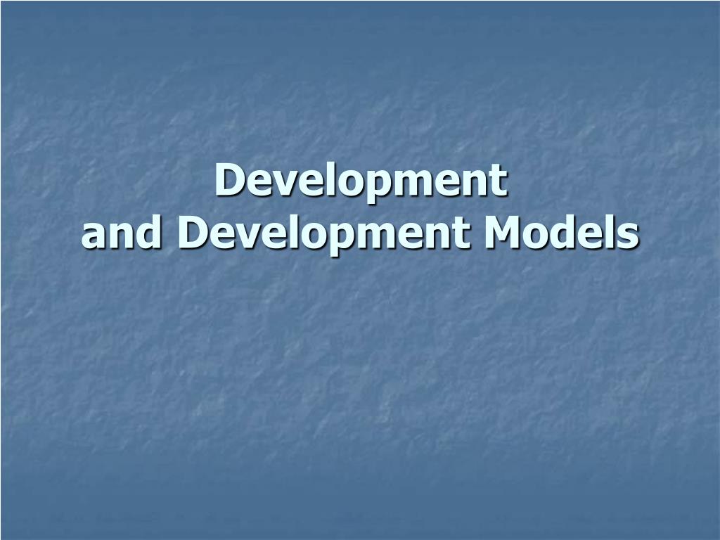 PPT - Development and Development Models PowerPoint Presentation, free ...