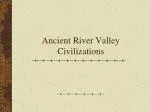 PPT - The Ancient River Valley Civilizations of Mesopotamia and Egypt ...