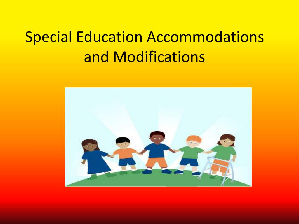 PPT - Special Education Accommodations and Modifications PowerPoint ...