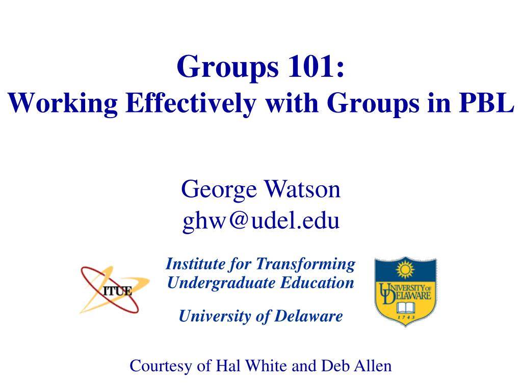 PPT - Groups 101: Working Effectively with Groups in PBL PowerPoint ...