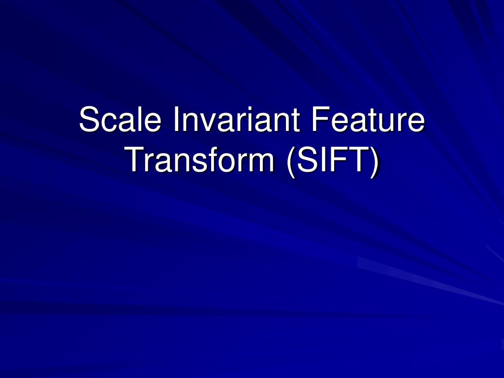 PPT - Scale Invariant Feature Transform (SIFT) PowerPoint Presentation ...