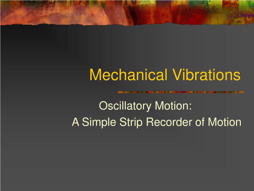 PPT - Mechanical Vibrations PowerPoint Presentation, free download - ID ...