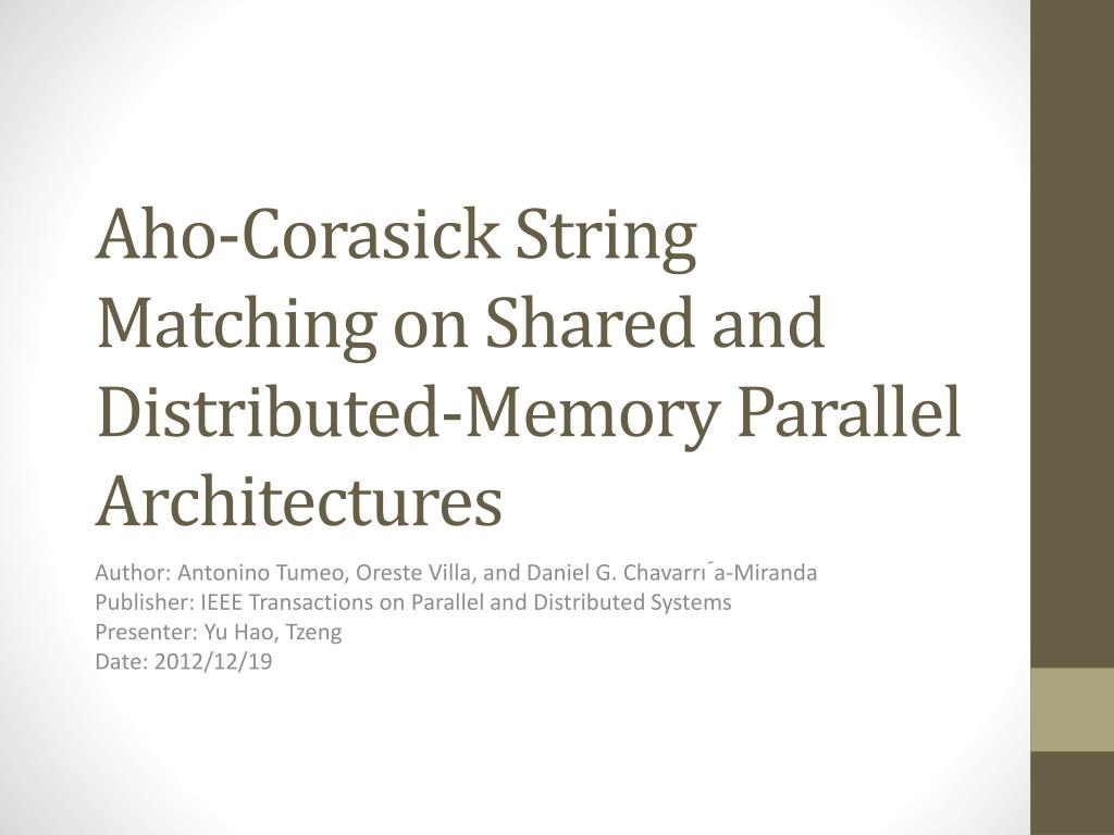 PPT - Aho-Corasick String Matching on Shared and Distributed-Memory Parallel Architectures ...