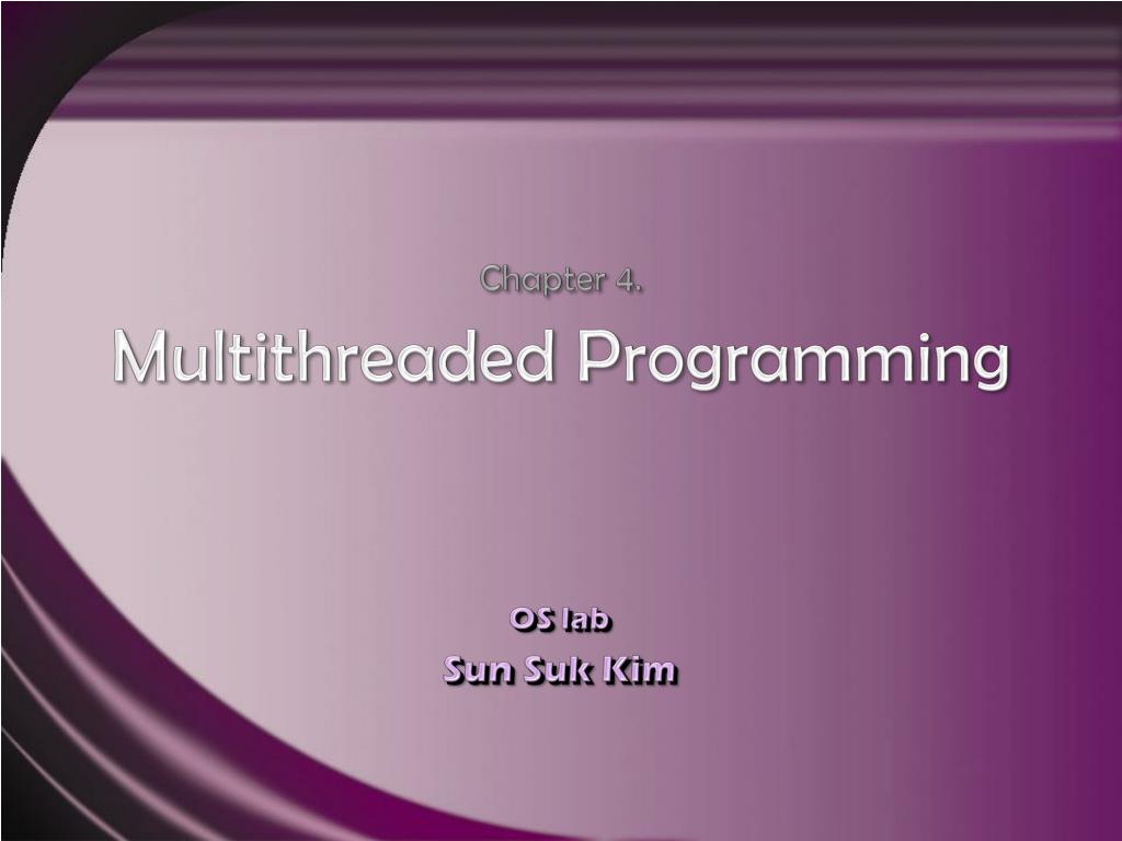 PPT - Chapter 4. Multithreaded Programming PowerPoint Presentation, free download - ID:6891838