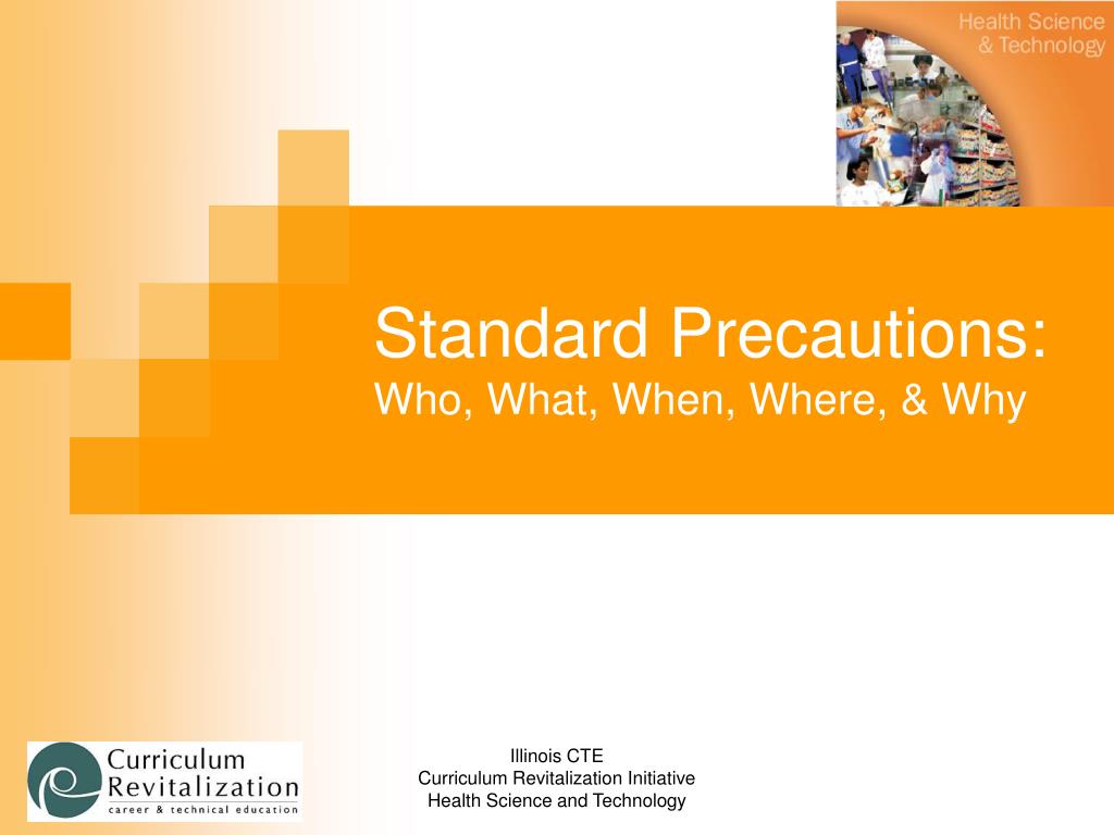 PPT - Standard Precautions: Who, What, When, Where, & Why PowerPoint ...