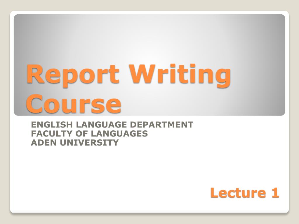 PPT - Report Writing Course PowerPoint Presentation, free download - ID ...