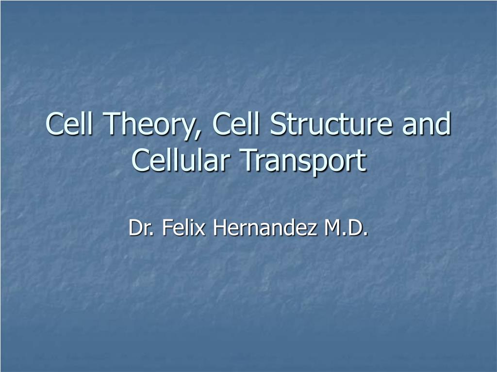 PPT - Cell Theory, Cell Structure and Cellular Transport PowerPoint ...