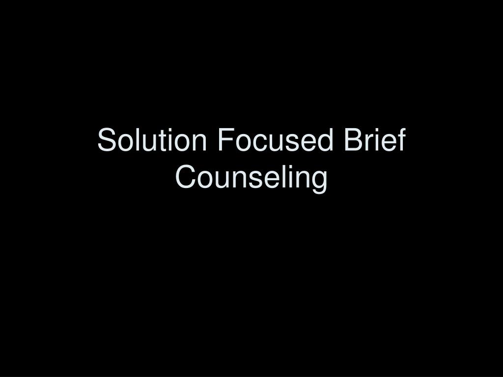 PPT - Solution Focused Brief Counseling PowerPoint Presentation, free ...