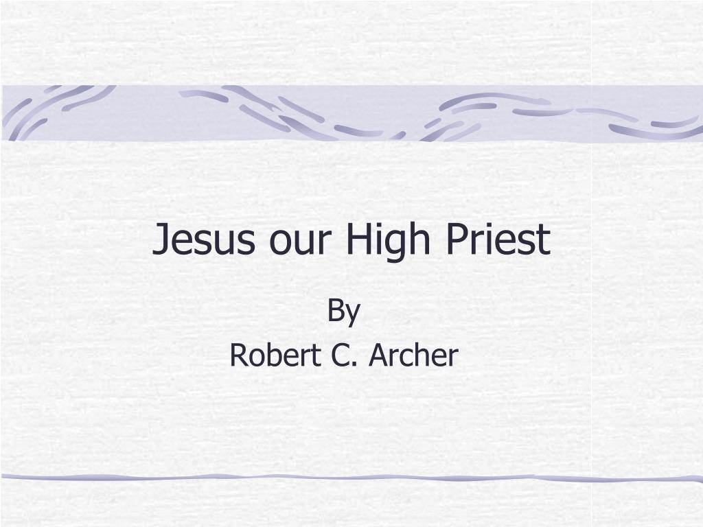 PPT - Jesus our High Priest PowerPoint Presentation, free download - ID ...