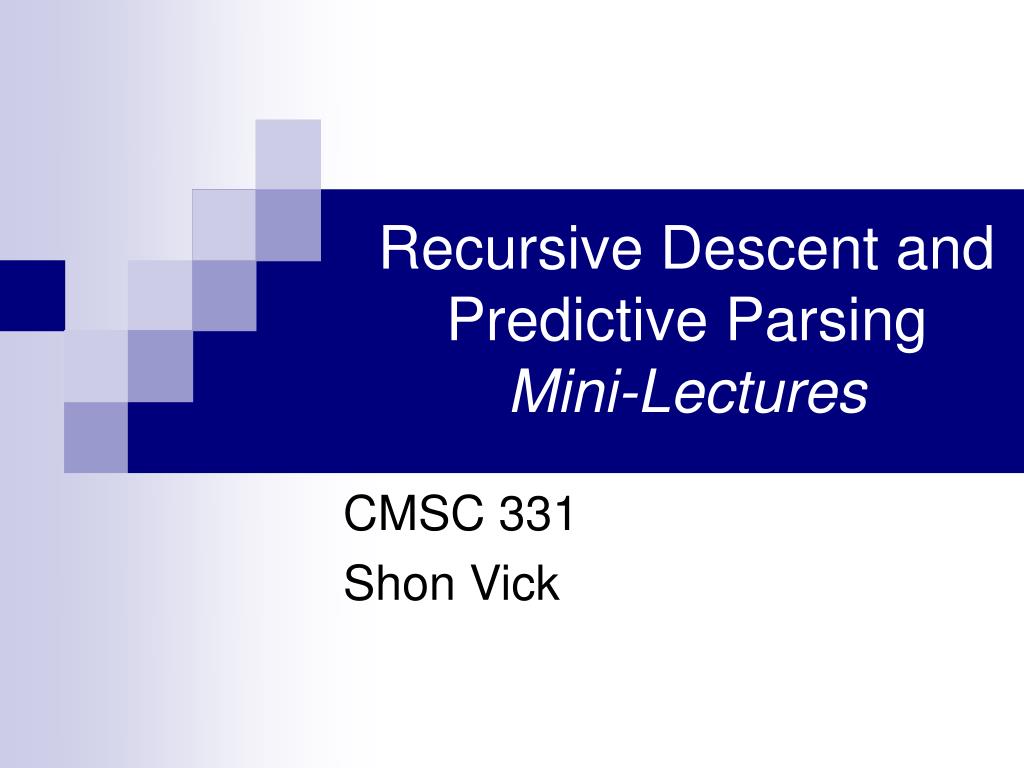 PPT - Recursive Descent and Predictive Parsing Mini-Lectures PowerPoint Presentation - ID:6894453