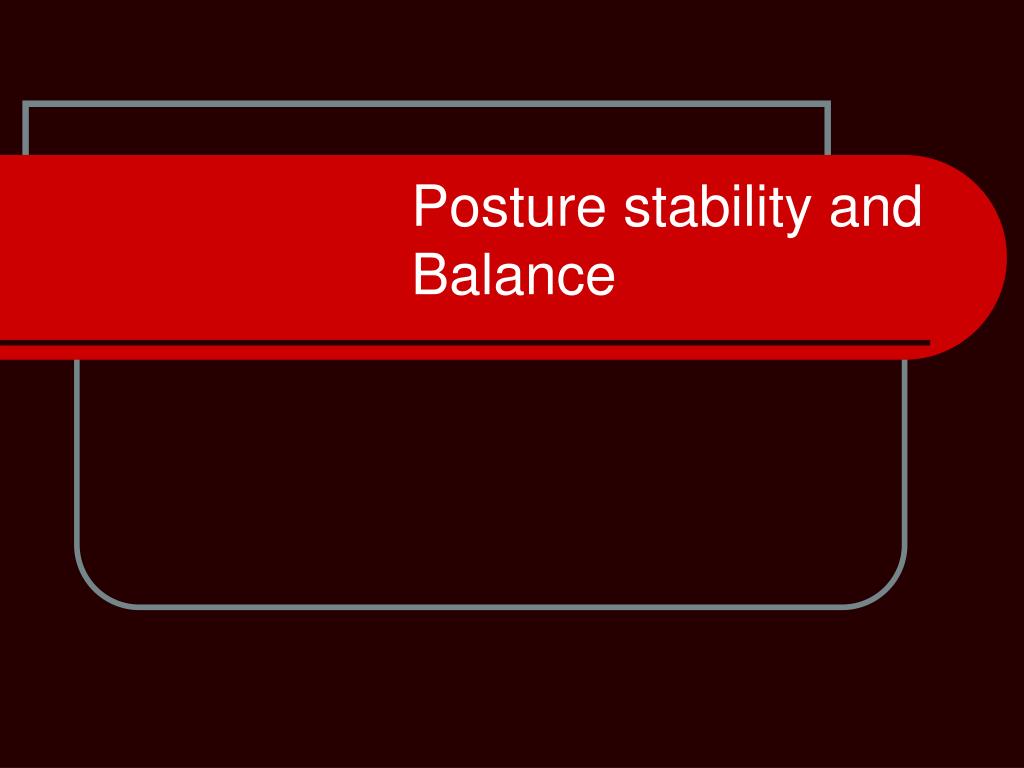 PPT - Posture stability and Balance PowerPoint Presentation, free ...