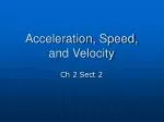 PPT - Speed, velocity and acceleration PowerPoint Presentation, free ...