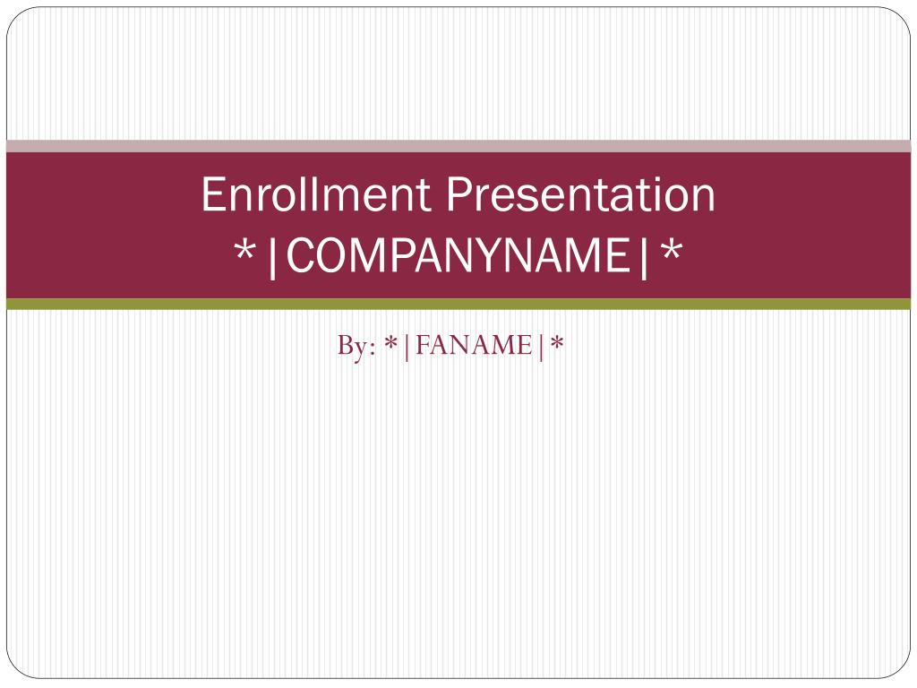 PPT - Enrollment Presentation *|COMPANYNAME|* PowerPoint Presentation ...