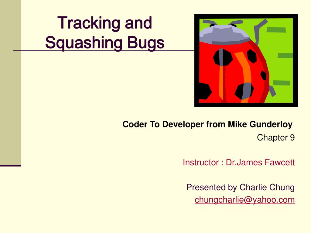 PPT - Tracking and Squashing Bugs PowerPoint Presentation, free ...