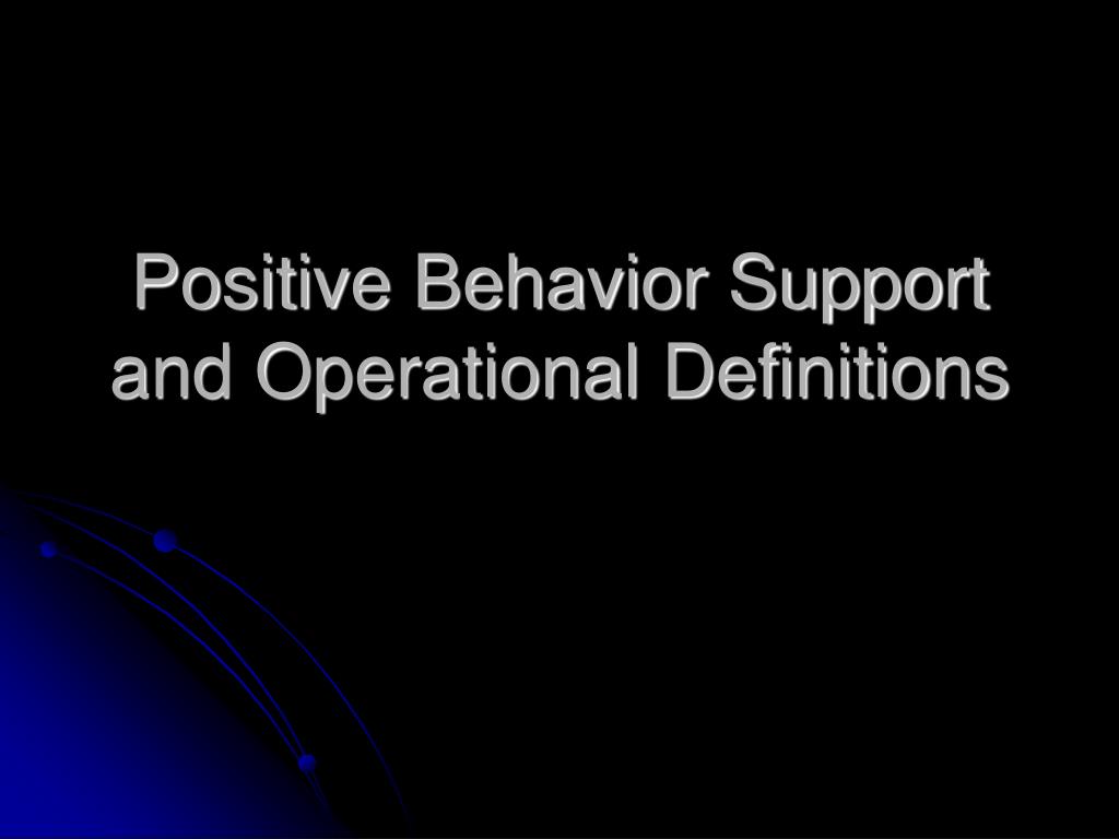 PPT - Positive Behavior Support and Operational Definitions PowerPoint ...