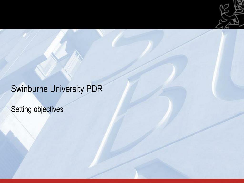 PPT - Swinburne University PDR Setting objectives PowerPoint ...