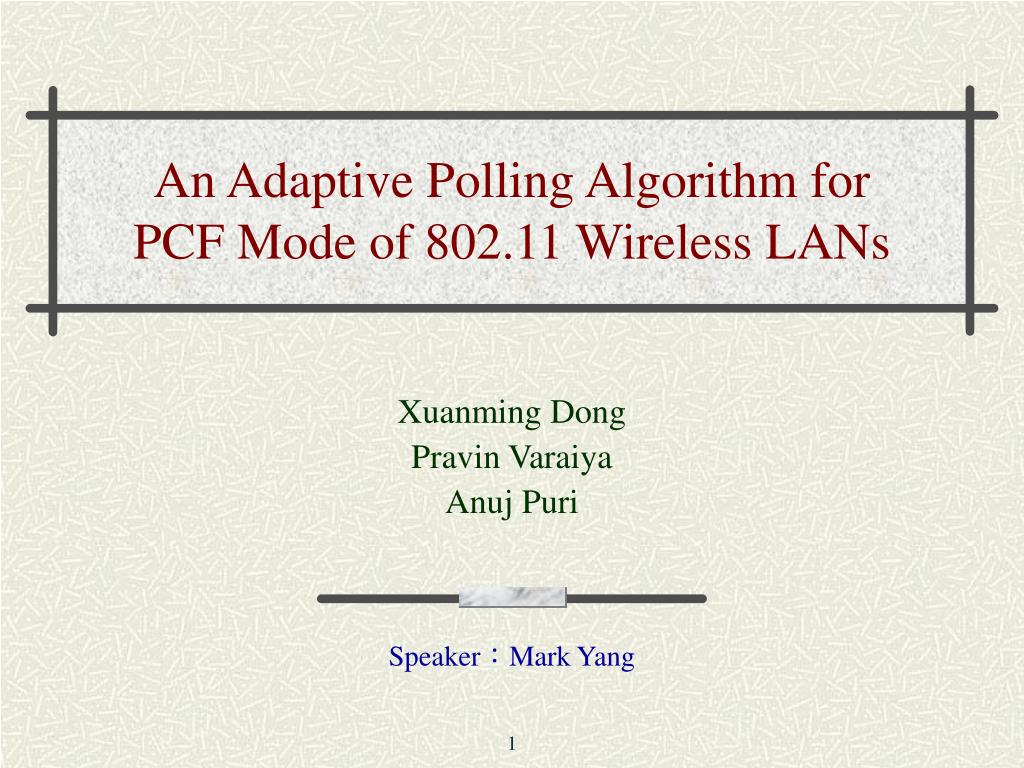 Ppt An Adaptive Polling Algorithm For Pcf Mode Of 80211 Wireless Lans Powerpoint Presentation