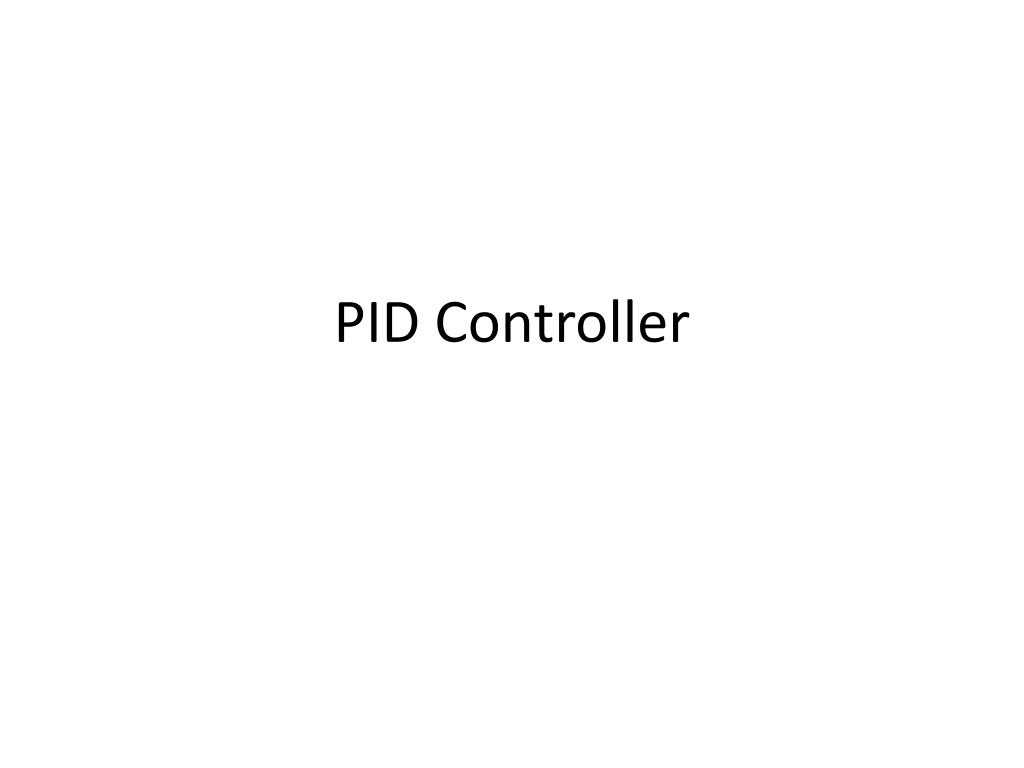 PPT - Mastering the PID Controller: A Comprehensive Guide PowerPoint ...