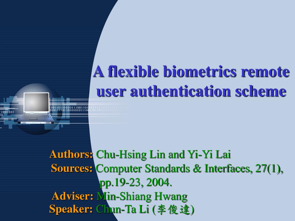 PPT - A flexible biometrics remote user authentication scheme ...