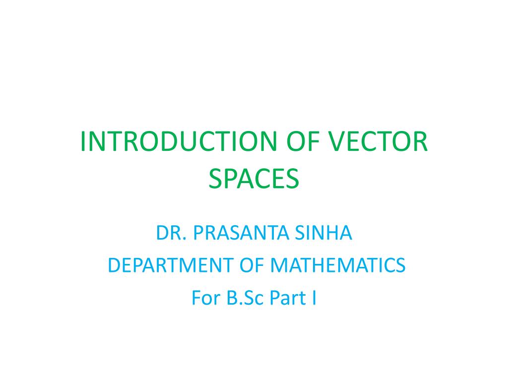 PPT - INTRODUCTION OF VECTOR SPACES PowerPoint Presentation, free download - ID:6897373