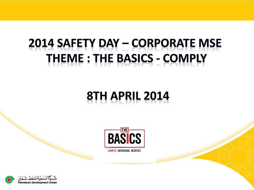 PPT - 2014 Safety DAY – Corporate MSE Theme : The basics - Comply ...