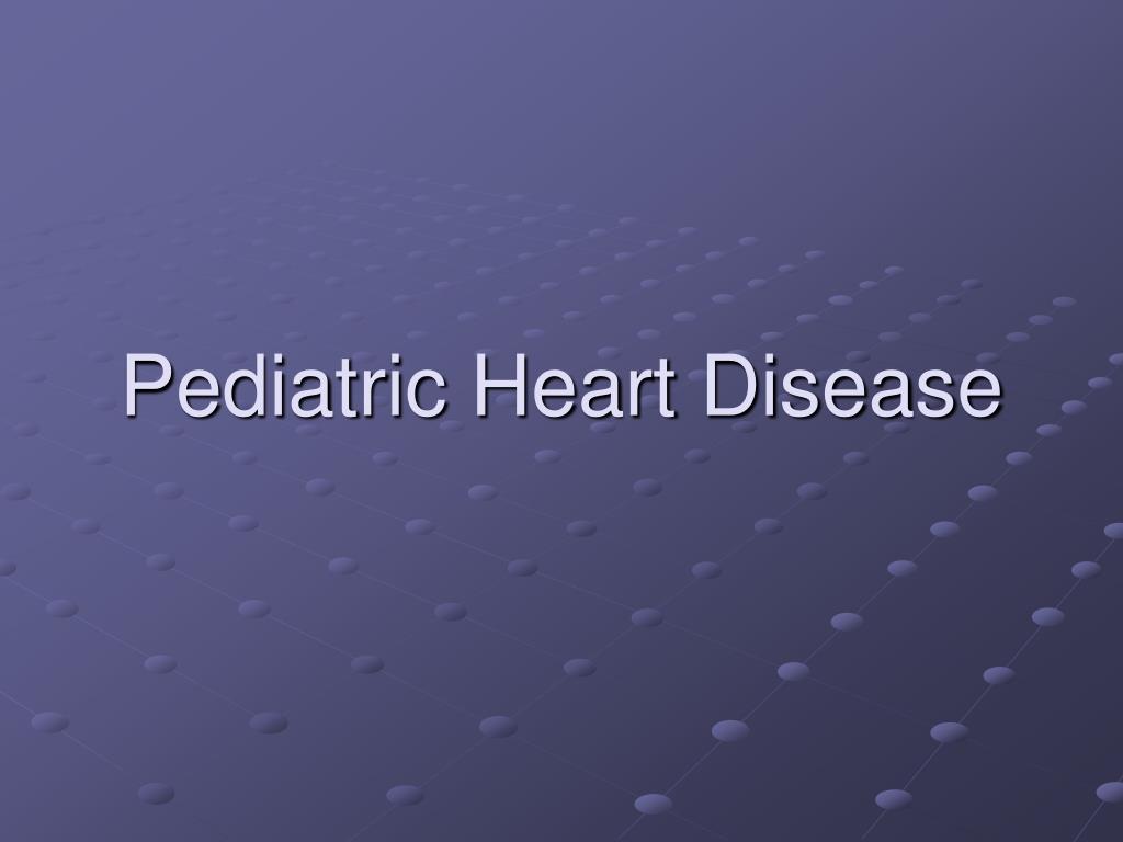 PPT - Pediatric Heart Disease PowerPoint Presentation, free download ...