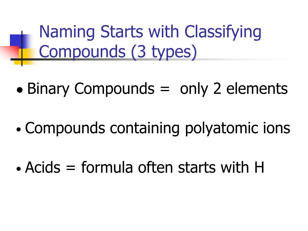 PPT - Naming Starts with Classifying Compounds (3 types) PowerPoint ...