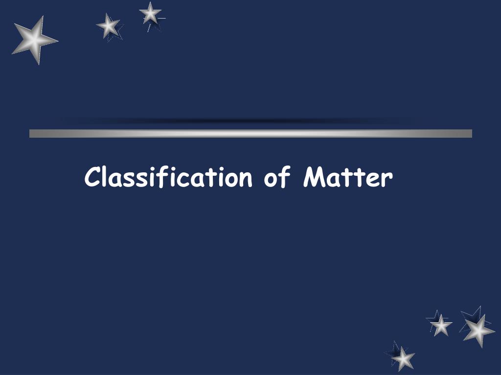 PPT - Classification of Matter PowerPoint Presentation, free download ...